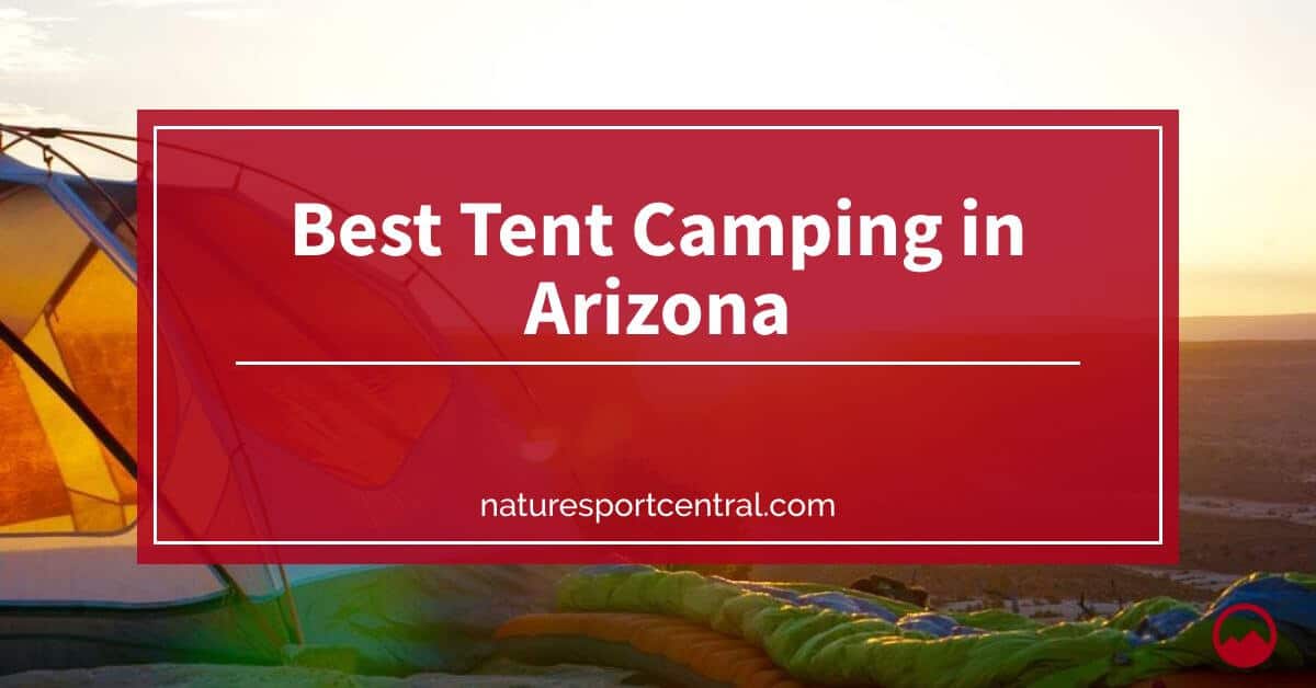 The Best Tent Camping In Arizona