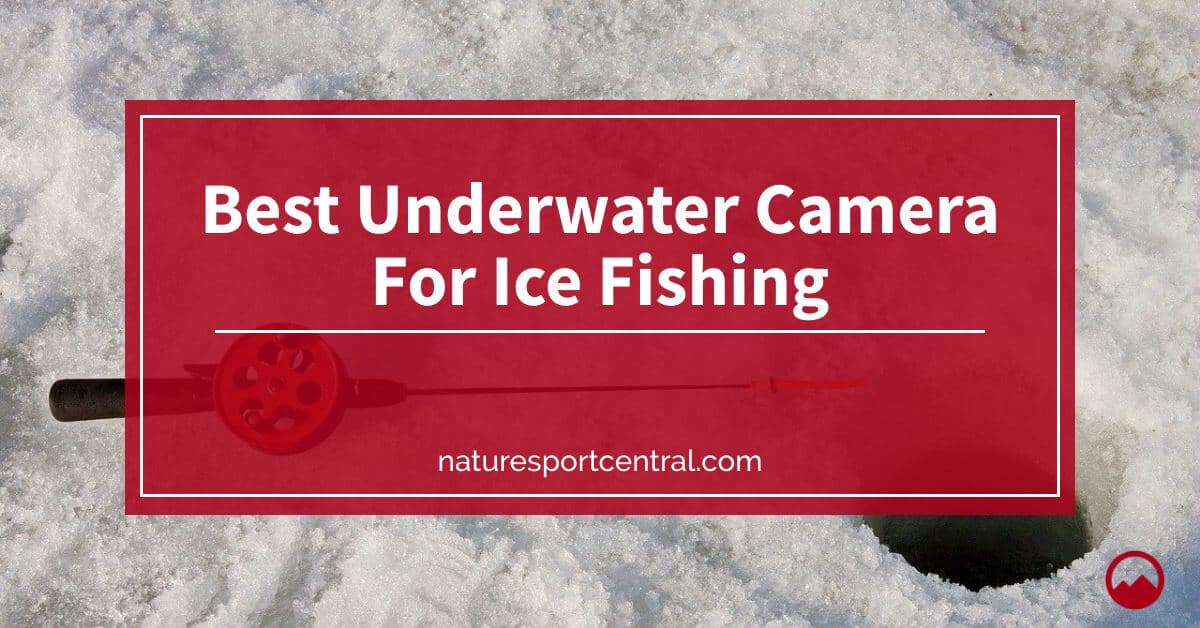Best Underwater Camera For Ice Fishing