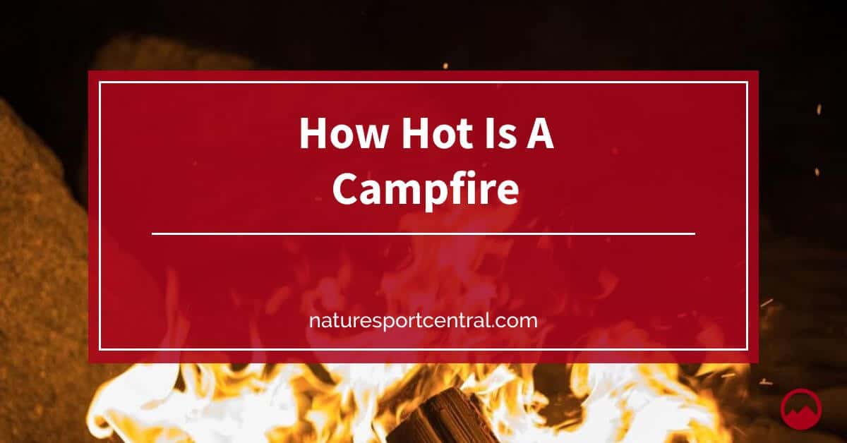 How Hot Is A Campfire